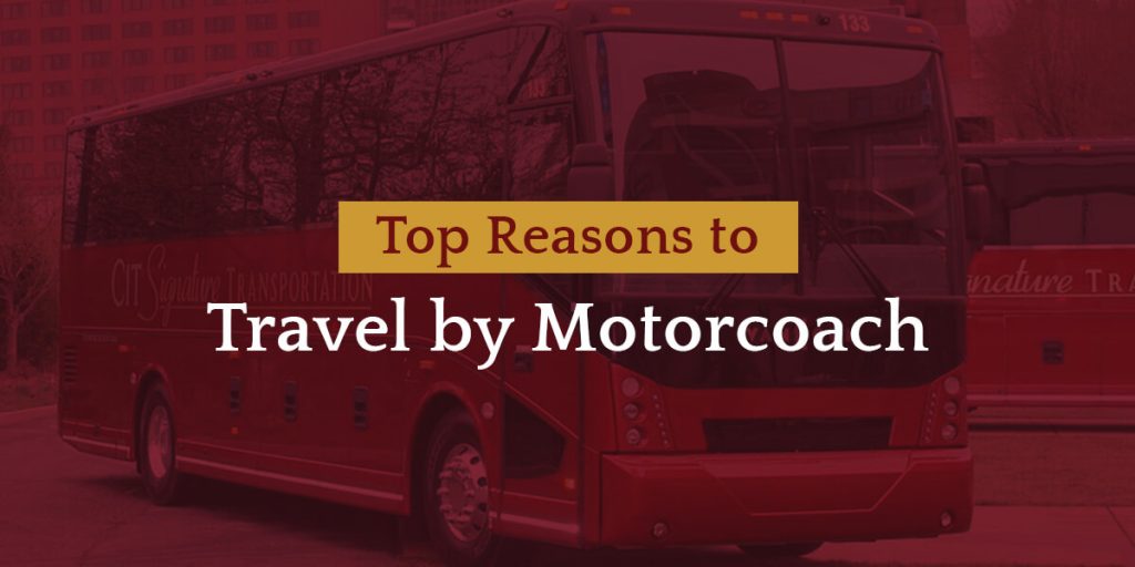 Top Reasons to Travel by Motorcoach